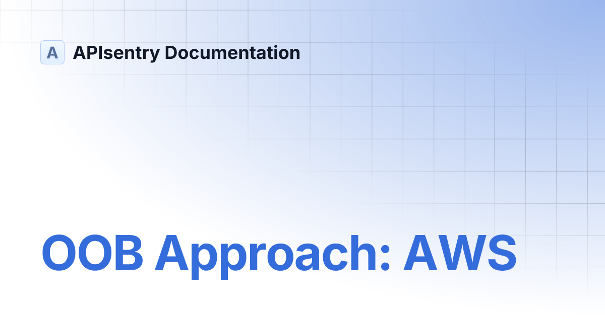 OOB Approach: AWS | APIsentry Documentation